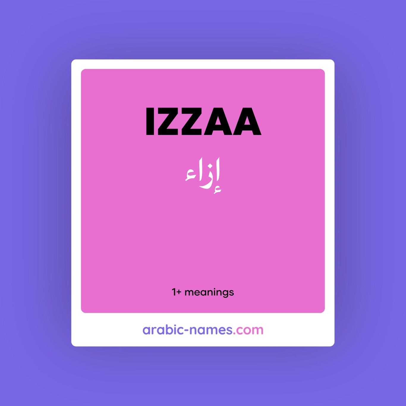 IZZAA (إزاء) Meaning in Arabic & English - Arabic Names
