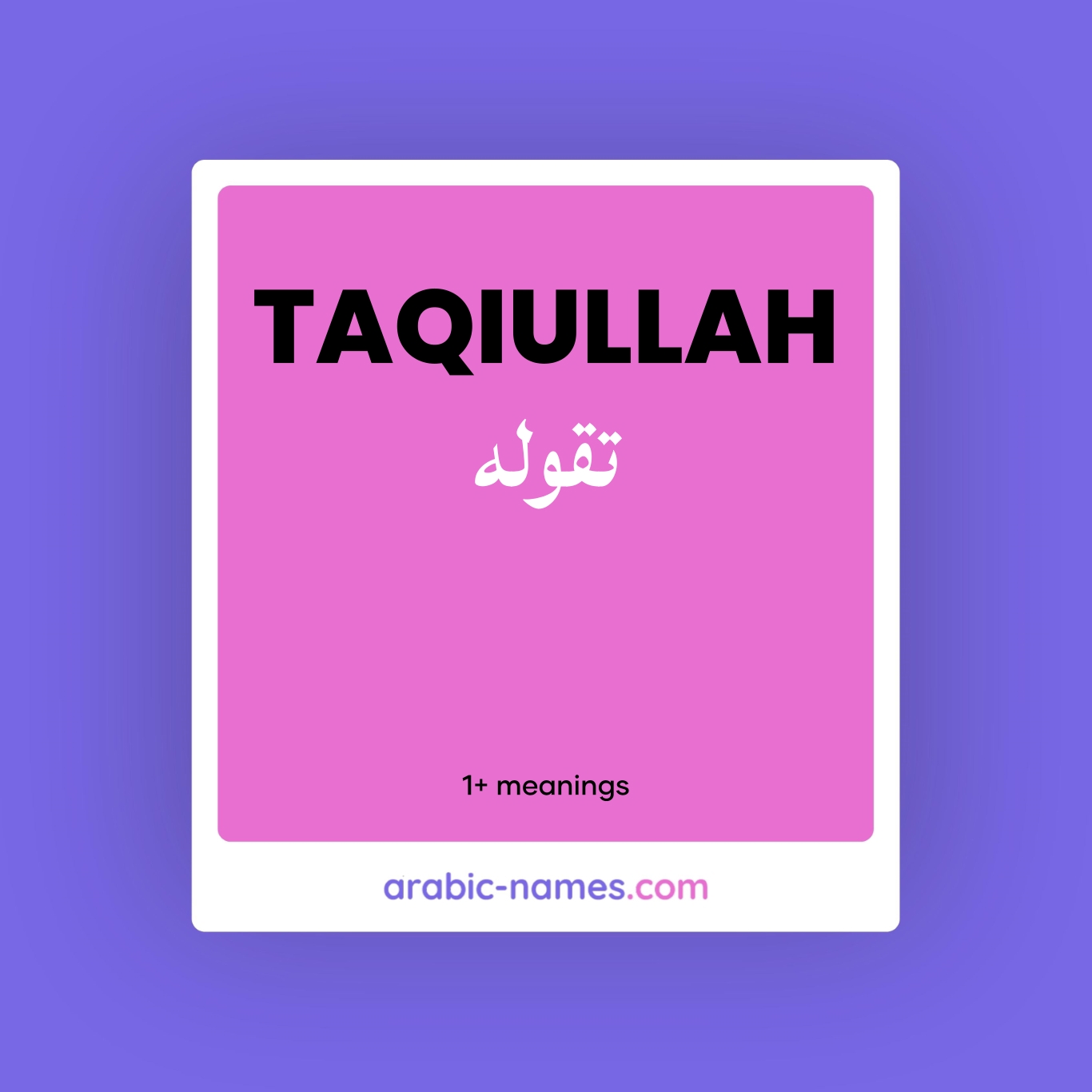 TAQIULLAH (تقوله) Meaning in Arabic & English - Arabic Names