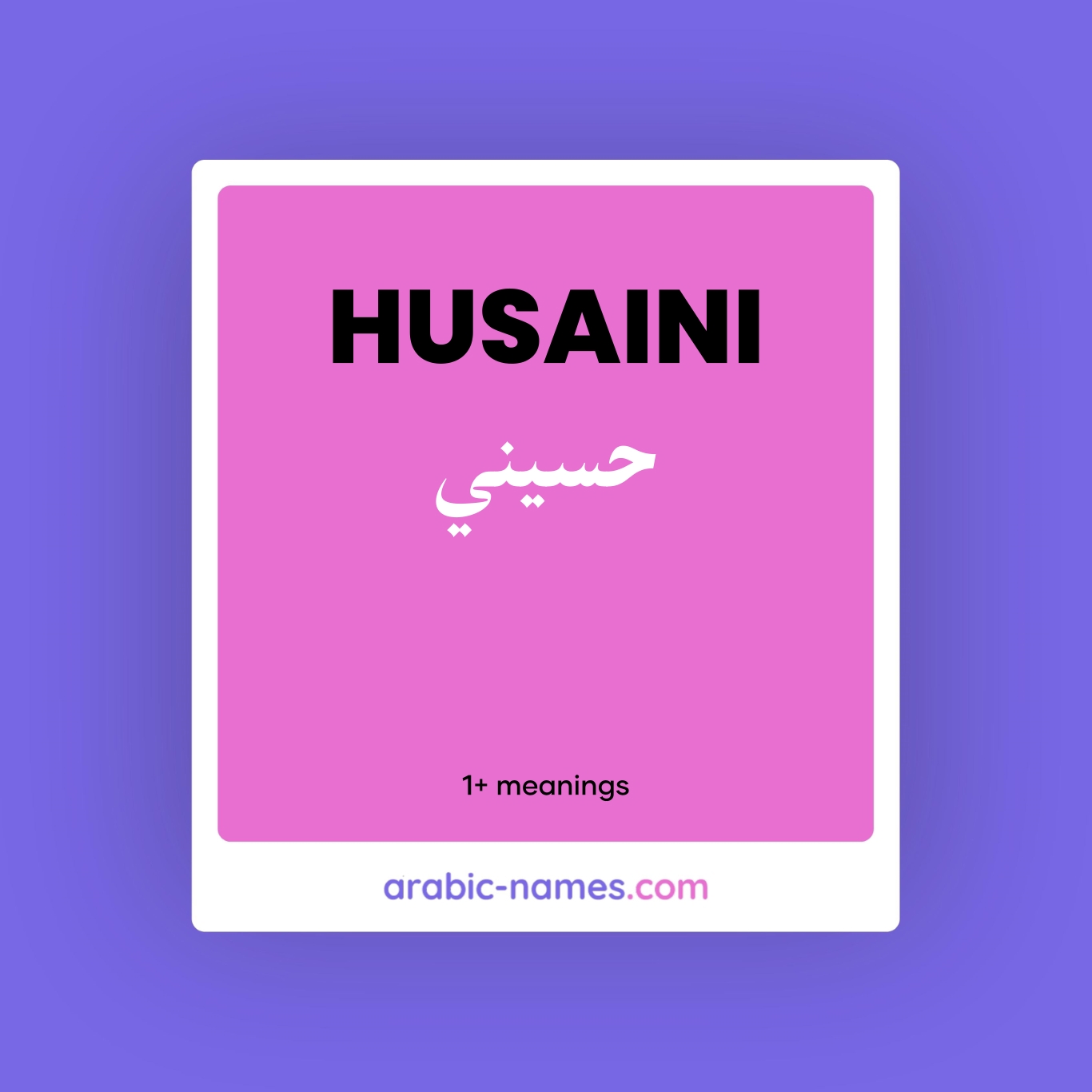 HUSAINI (حسيني) Meaning in Arabic & English - Arabic Names