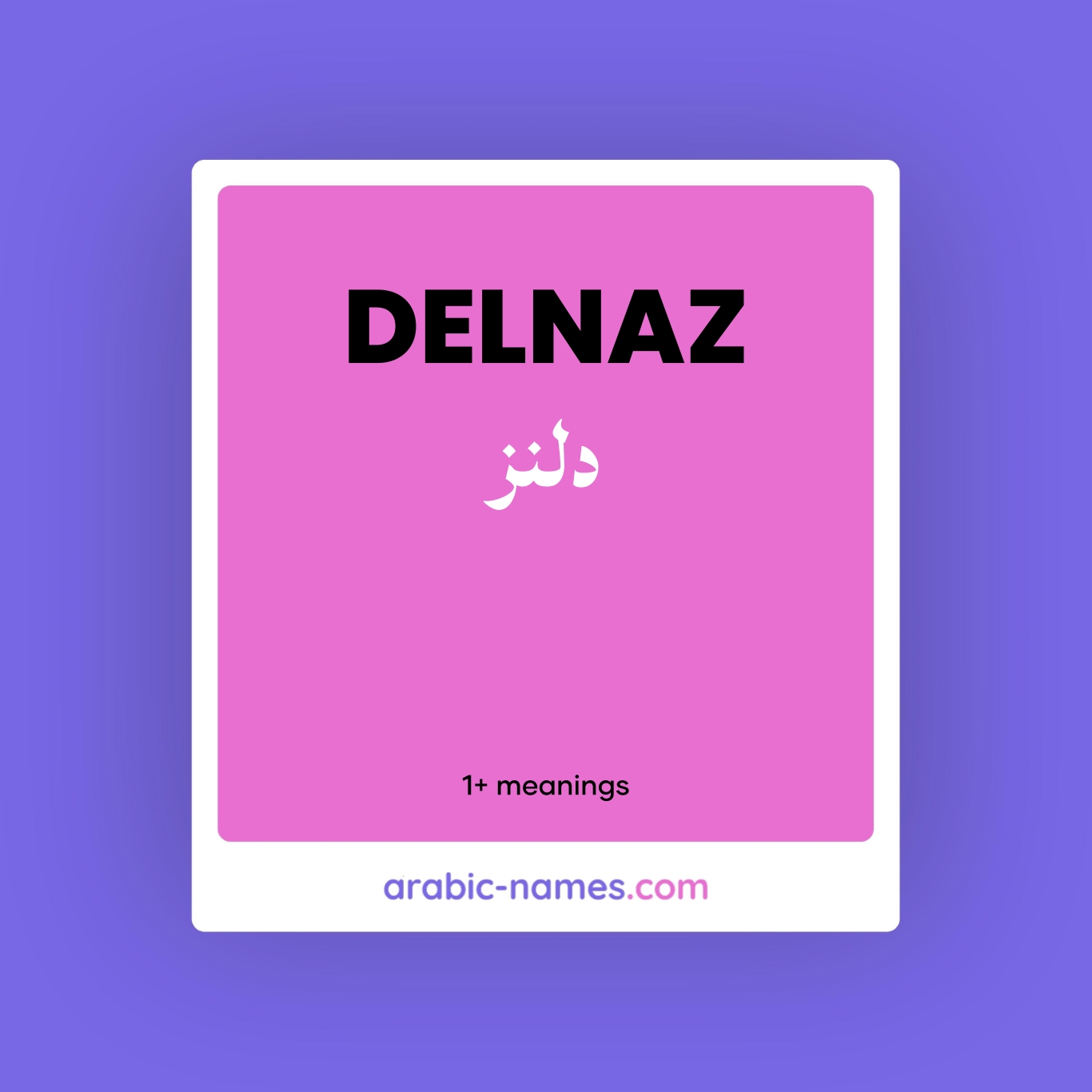 DELNAZ (دلنز) Meaning in Arabic & English - Arabic Names