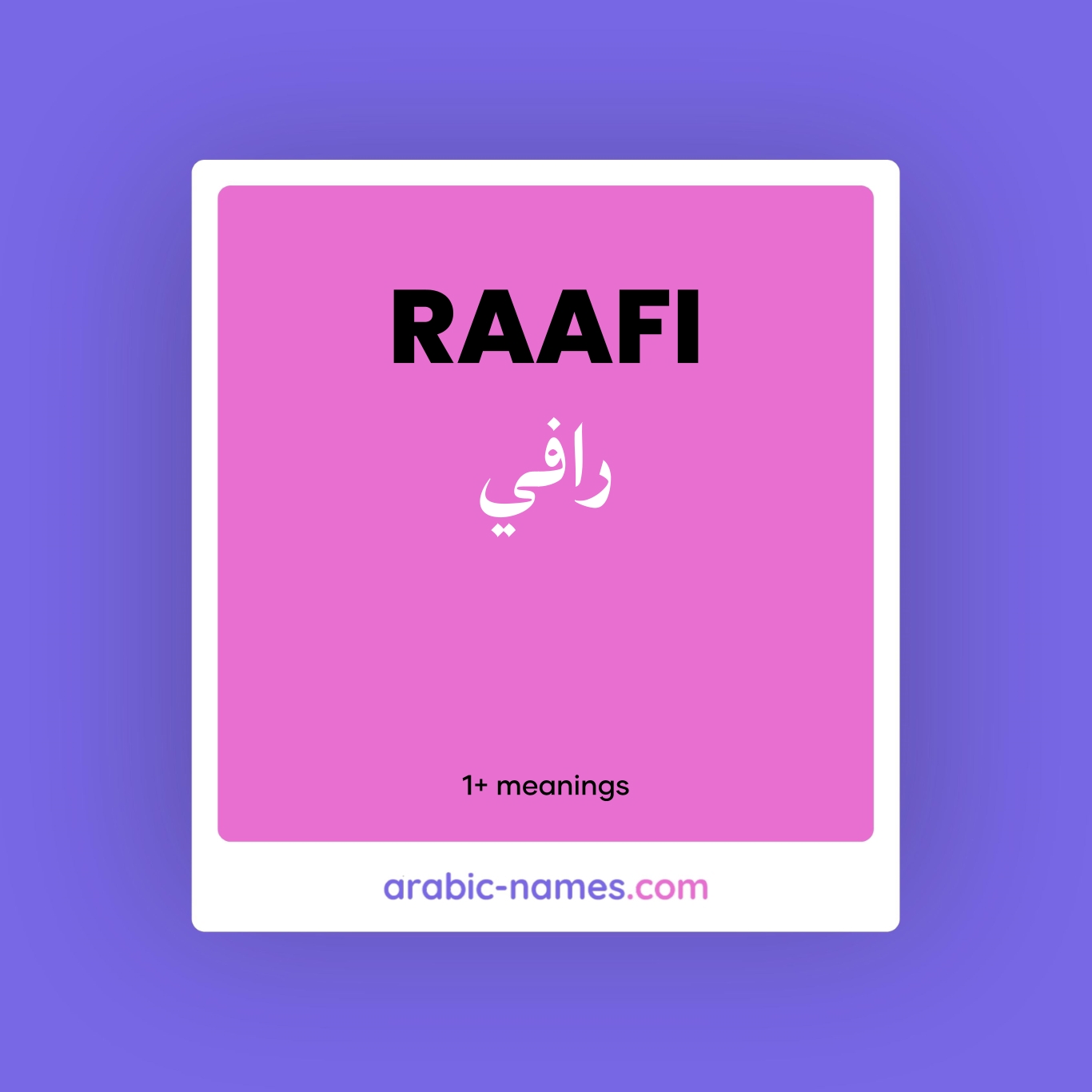 RAAFI (رافي) Meaning in Arabic & English - Arabic Names