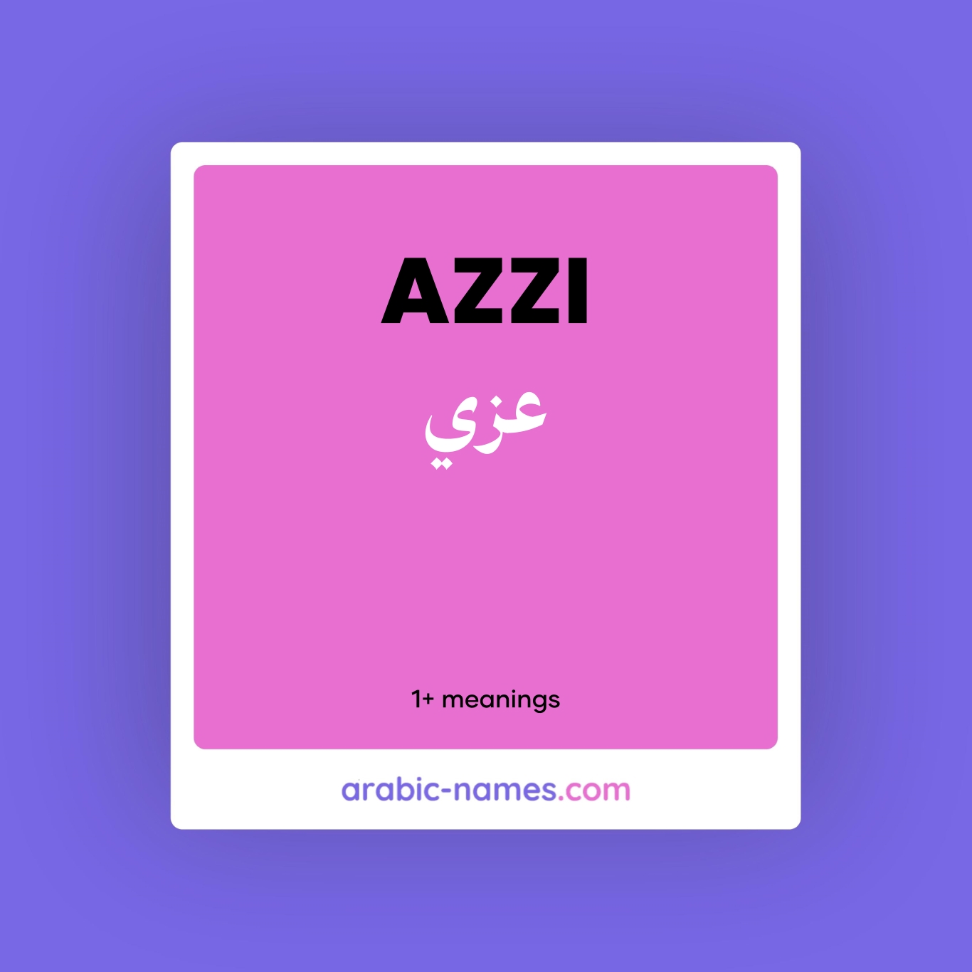 AZZI (عزي) Meaning in Arabic & English - Arabic Names