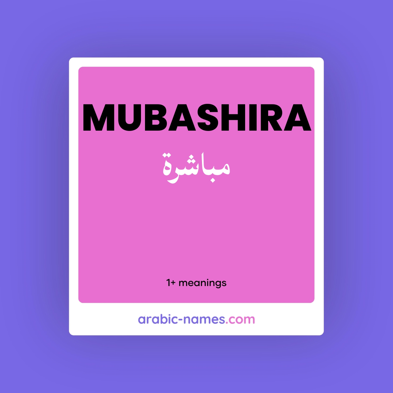 MUBASHIRA (مباشرة) Meaning in Arabic & English - Arabic Names