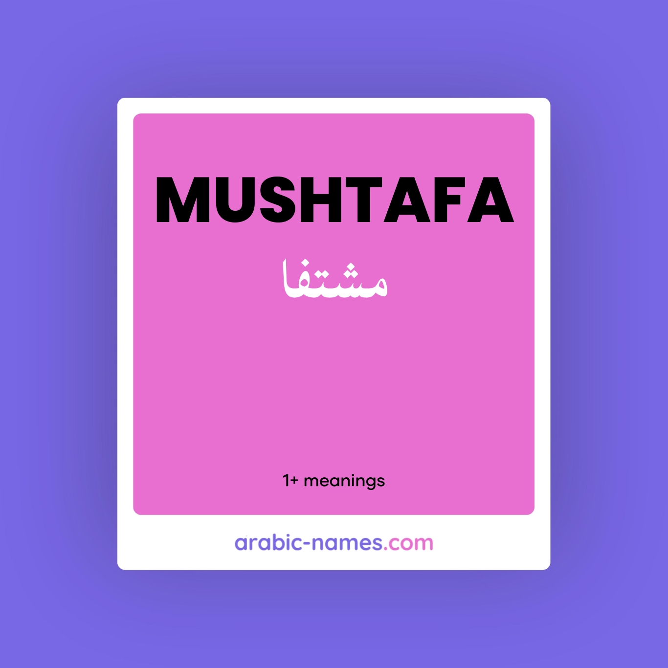 MUSHTAFA (مشتفا) Meaning in Arabic & English - Arabic Names