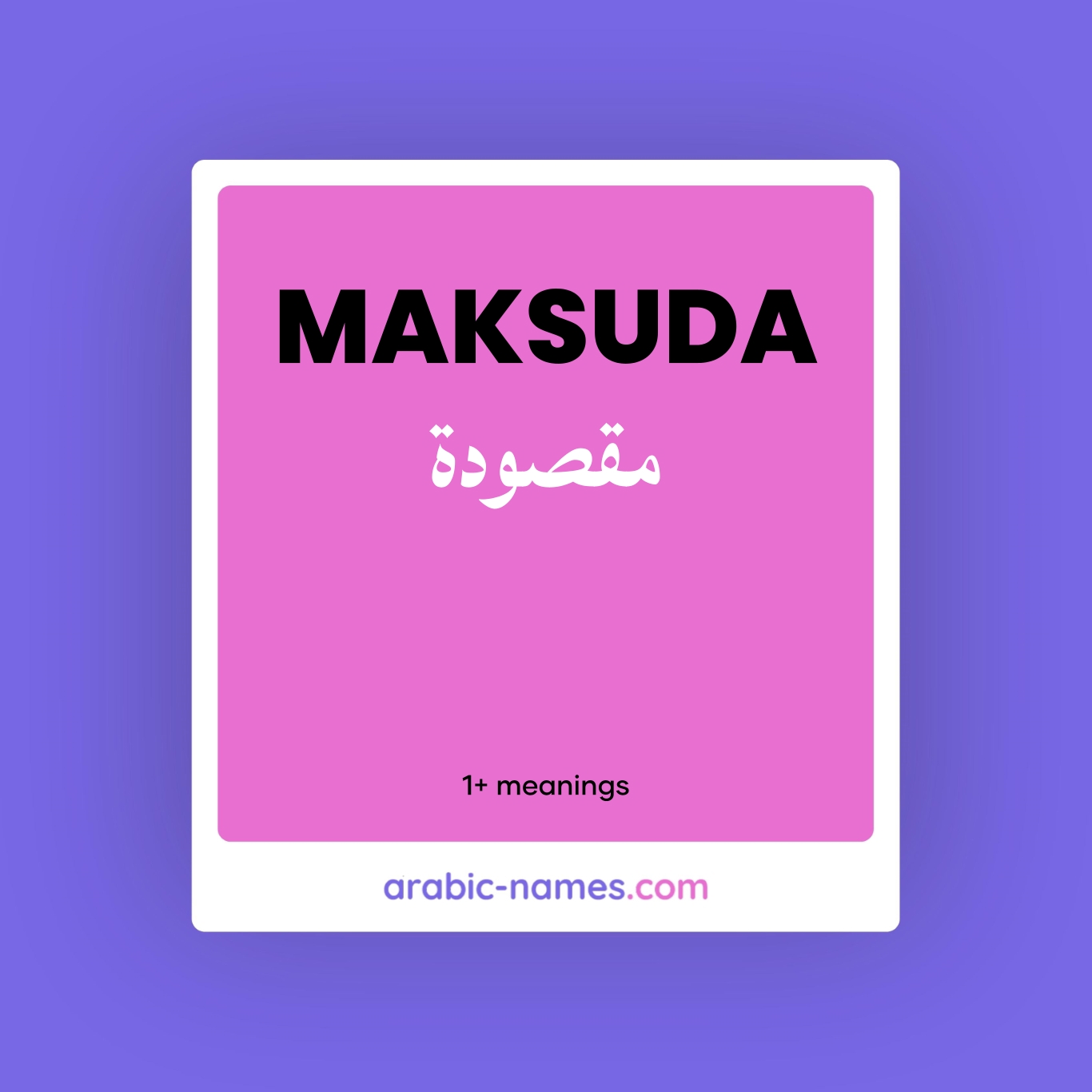 MAKSUDA (مقصودة) Meaning in Arabic & English - Arabic Names