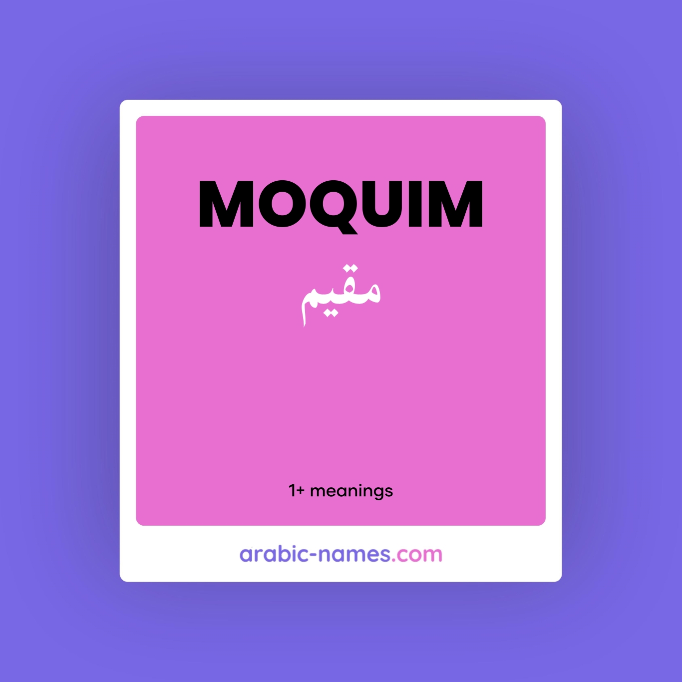 MOQUIM (مقيم) Meaning in Arabic & English - Arabic Names