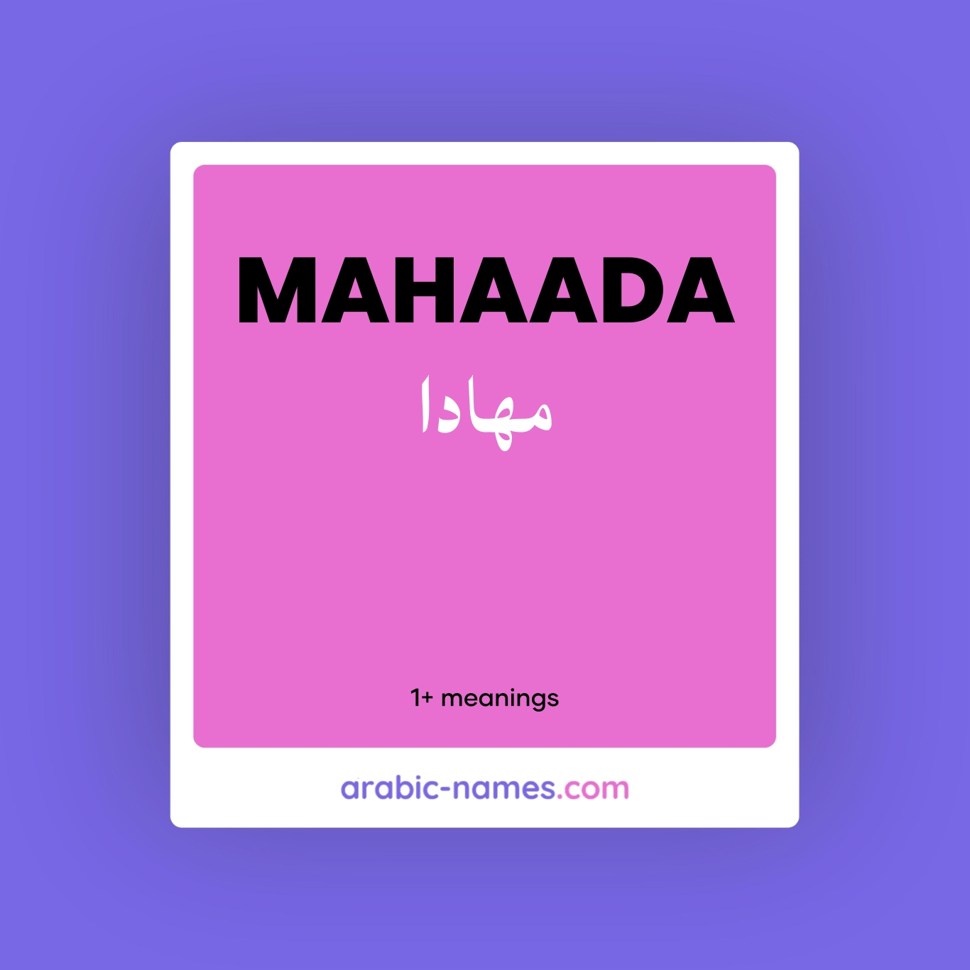 MAHAADA (مهادا) Meaning in Arabic & English - Arabic Names