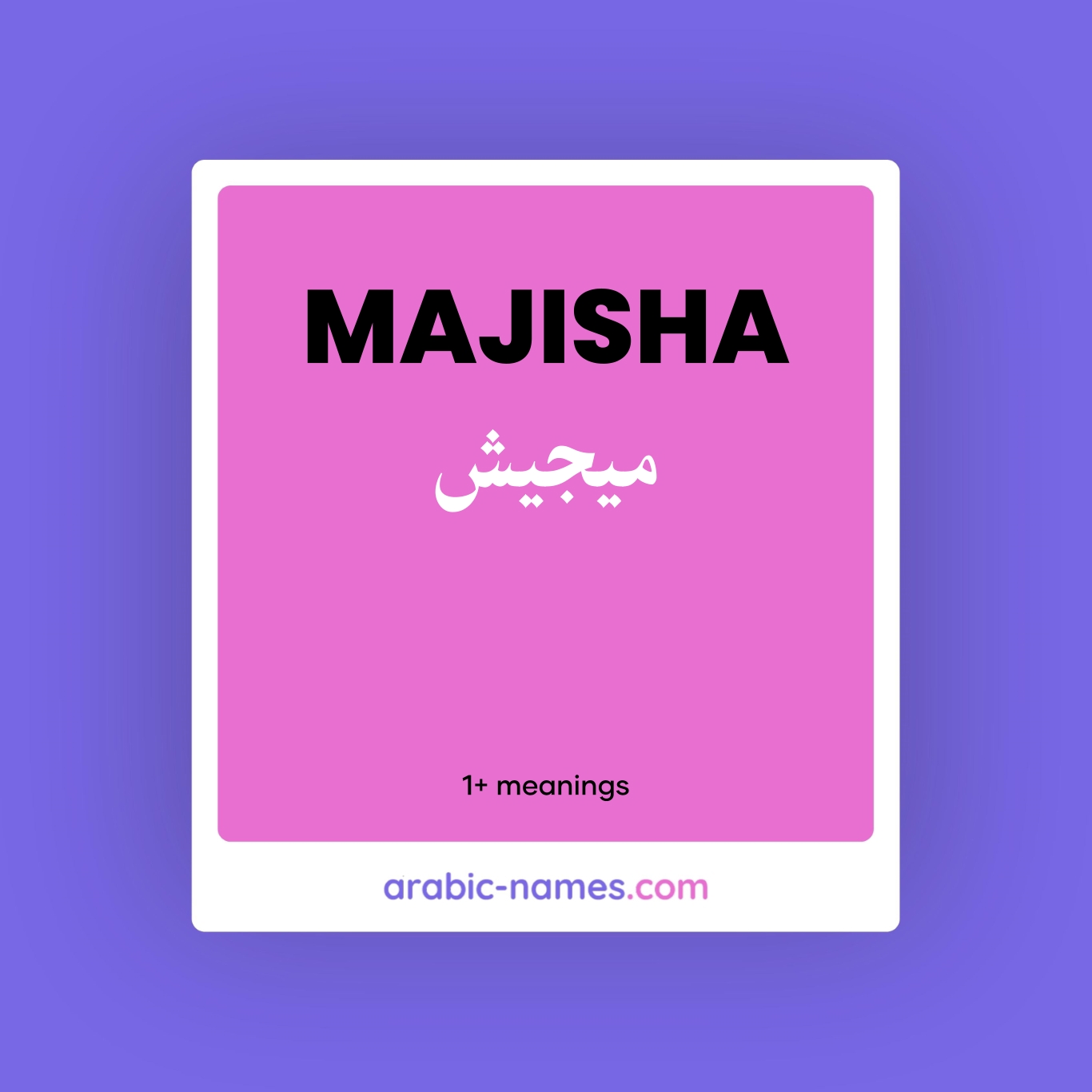 MAJISHA (ميجيش) Meaning in Arabic & English - Arabic Names