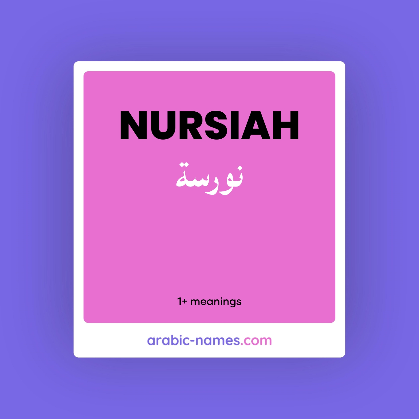 NURSIAH (نورسة) Meaning in Arabic & English - Arabic Names