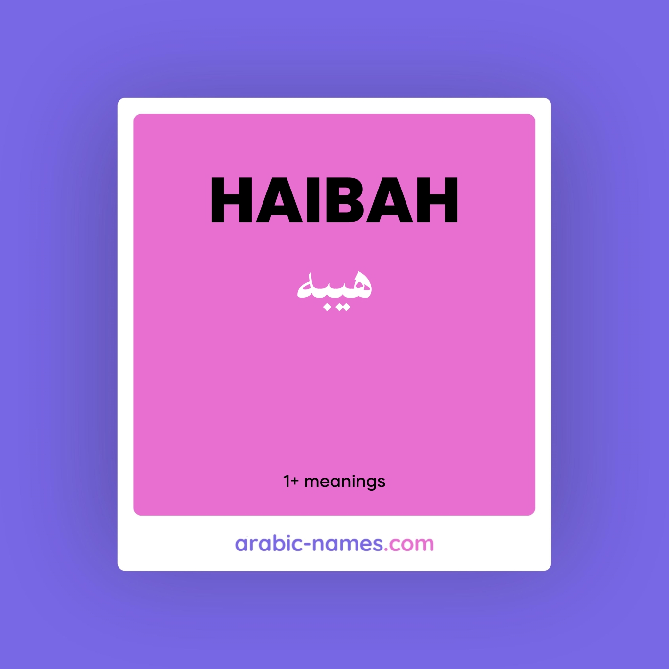 HAIBAH (هيبه) Meaning in Arabic & English - Arabic Names