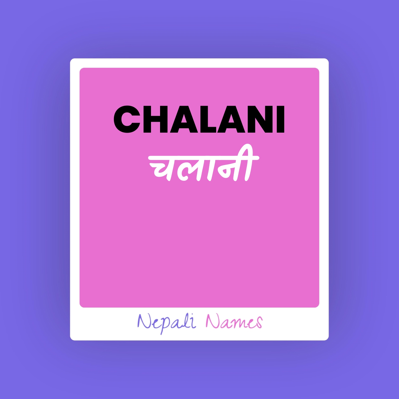 CHALANI (चलानी) Meaning in Nepali & English - Nepali Names